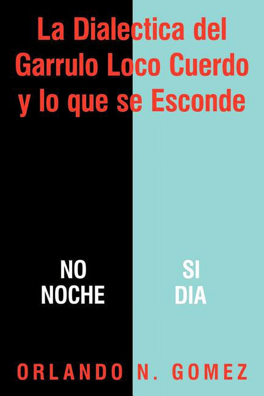 La Dialectica del Garrulo Loco Cuerdo y Lo Que se Esconde (Spanish Edition) - Walmart.com