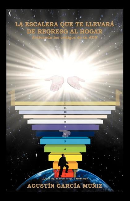 La Escalera Que Te Llevara De Regreso Al Hogar : Activando Los C?digos De Tu Adn - Walmart.com