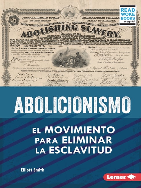 La Esclavitud en Estados Unidos y la Luc Abolicionismo (Abolitionism ...