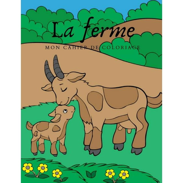 La Ferme mon cahier de coloriage : Ce livre de coloriage conçu avec ...