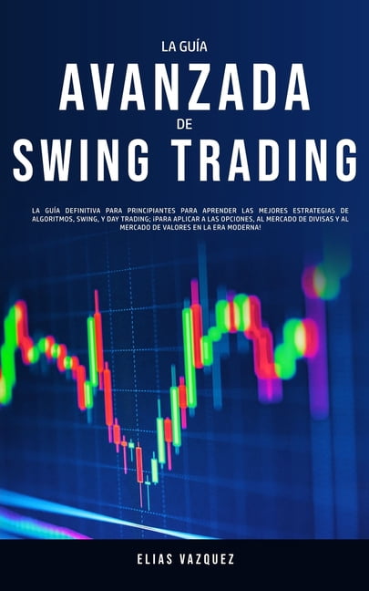 La Guía Avanzada de Swing Trading (Paperback) - Walmart.com