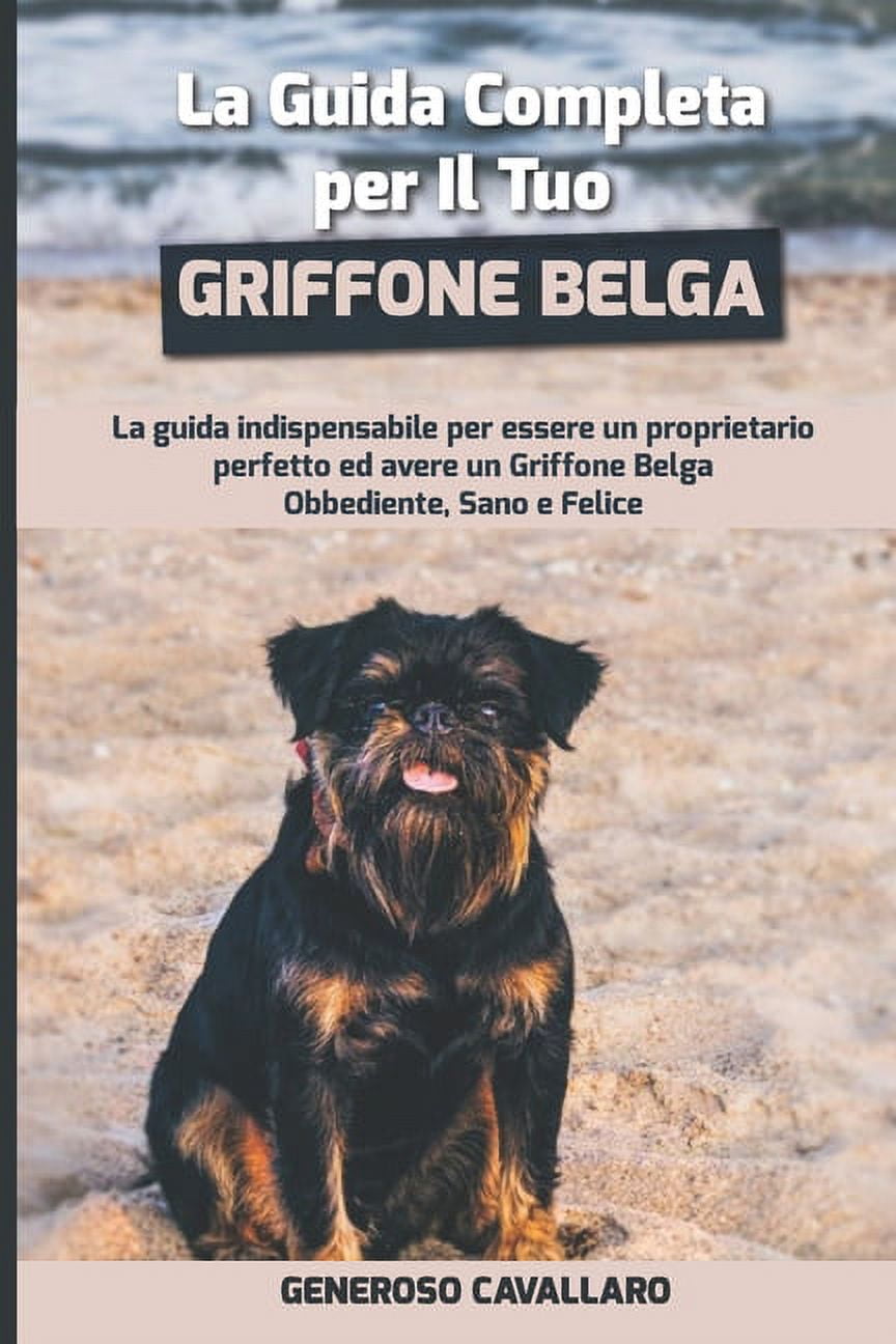 La Guida Completa per Il Tuo Griffone Belga: La guida indispensabile ...