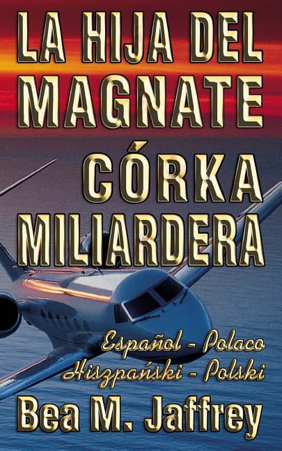 La Hija Del Magnate - C?rka Miliardera -lado a Lado : Wydanie ...