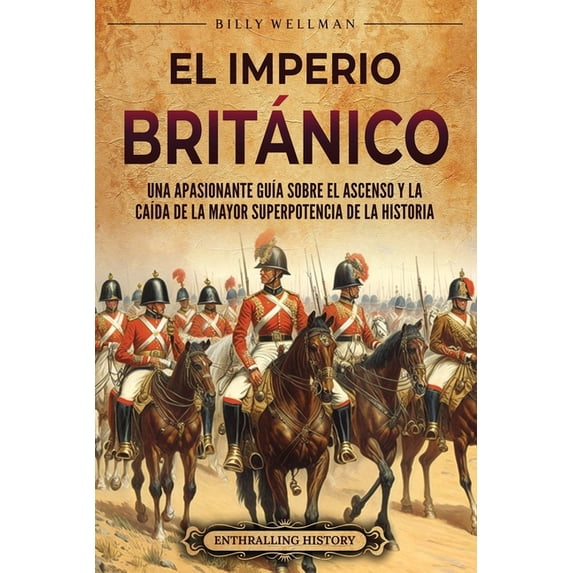 La Historia de Inglaterra El Imperio británico: Una apasionante guía ...
