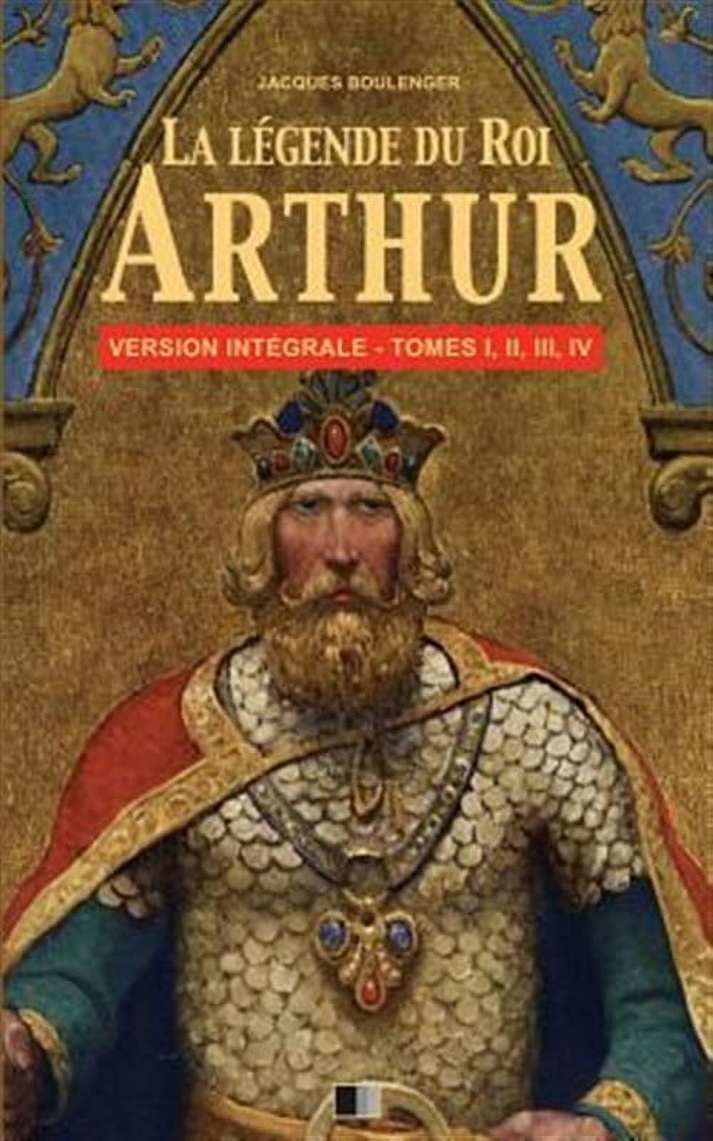 La L?gende Du Roi Arthur - Version Int?grale Tomes I, II, III, IV ...