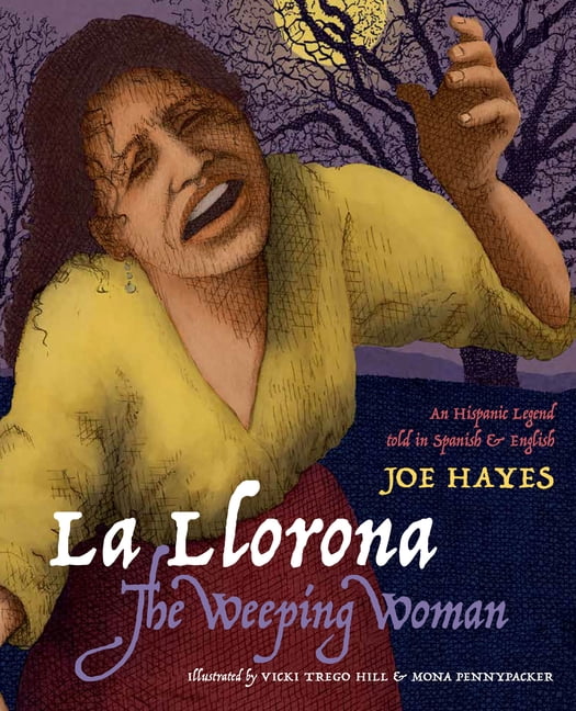 La Llorona/The Weeping Woman: An Hispanic Legend Told in Spanish and ...