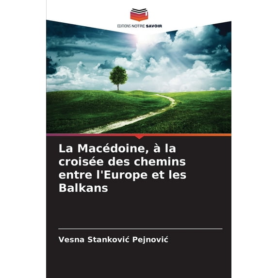 La MacÃ©doine, Ã la croisÃ©e des chemins entre l'Europe et les Balkans ...