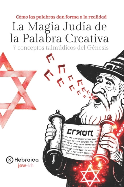 La Magia Judía de la Palabra Creativa: El 7 conceptos Talmúdicos del ...