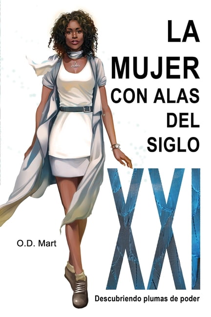 La Mujer con Alas del Siglo XXI: Descubriendo plumas de poder (Spanish ...