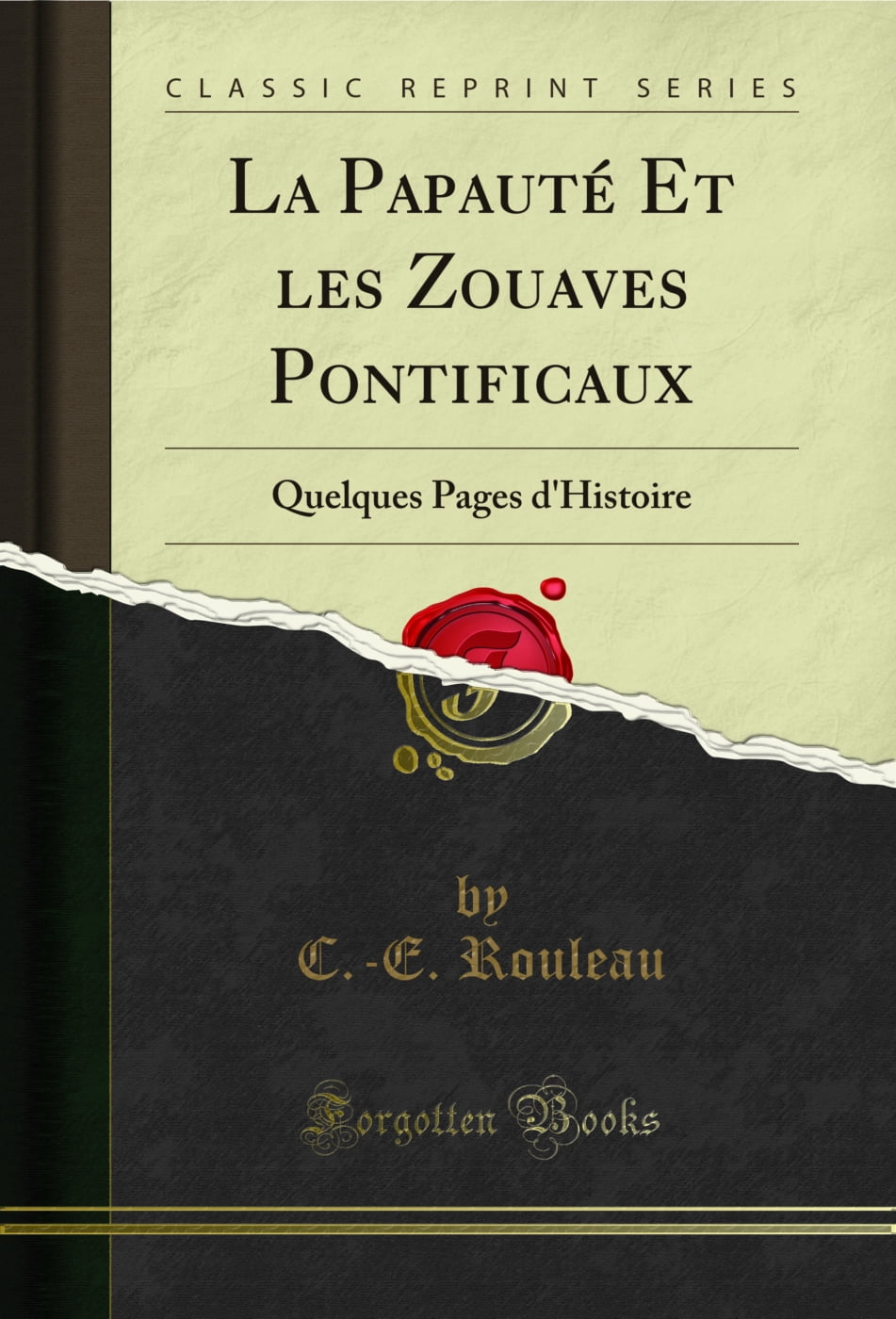 La Papauté Et les Zouaves Pontificaux: Quelques Pages d'Histoire ...