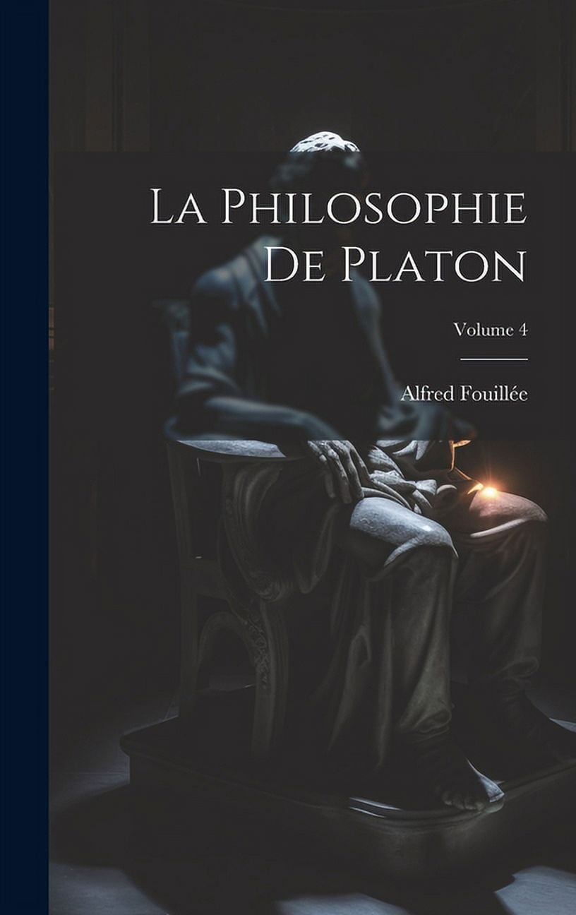La Philosophie De Platon; Volume 4 (Hardcover) - Walmart.com