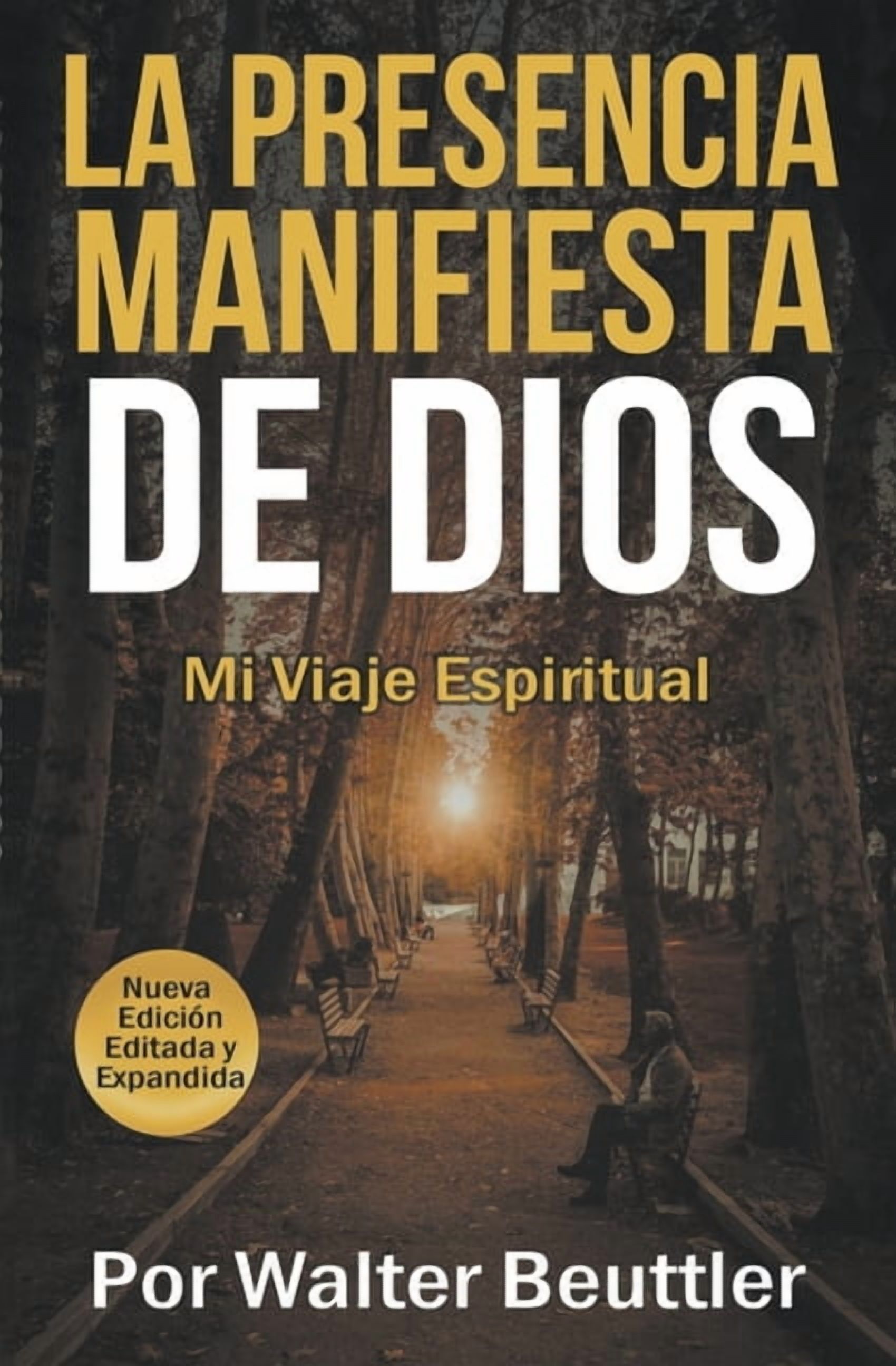 La Presencia Manifiesta de Dios: El viaje espiritual de Walter Beuttler ...