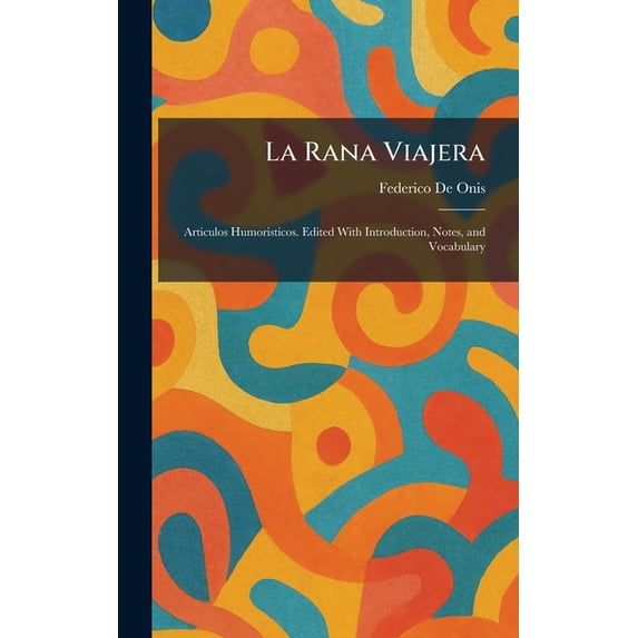La Rana Viajera: Articulos Humoristicos. Edited With Introduction ...