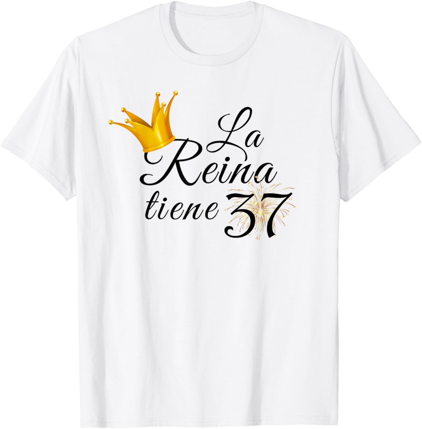 La Reina Tiene 37 Spanish 37th Birthday Party Gift Ideas T-Shirt ...