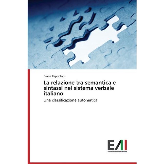 La Relazione Tra Semantica E Sintassi Nel Sistema Verbale Italiano (Paperback) - Walmart.com