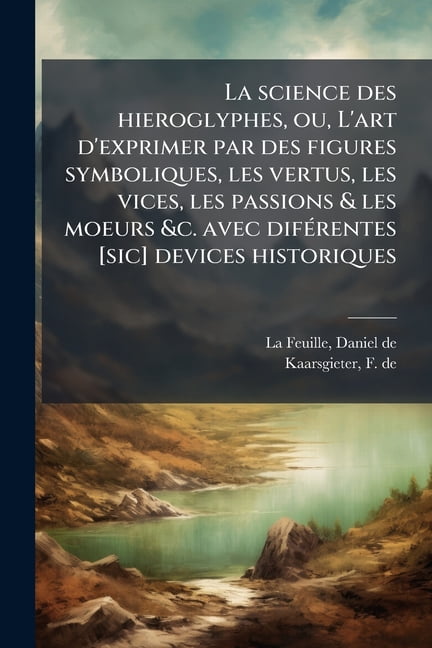 La science des hieroglyphes, ou, L'art d'exprimer par des figures ...
