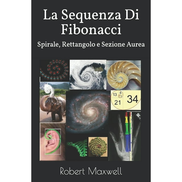 La Sequenza Di Fibonacci : Spirale, Rettangolo e Sezione Aurea (Paperback) - Walmart.com