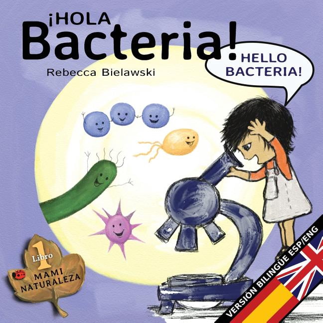 La Serie Bilingue Mami Naturaleza Hola bacteria - Hello Bacteria ...
