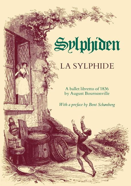 La Sylphide - A Ballet Libretto of 1836 Paperback 1906830282 ...
