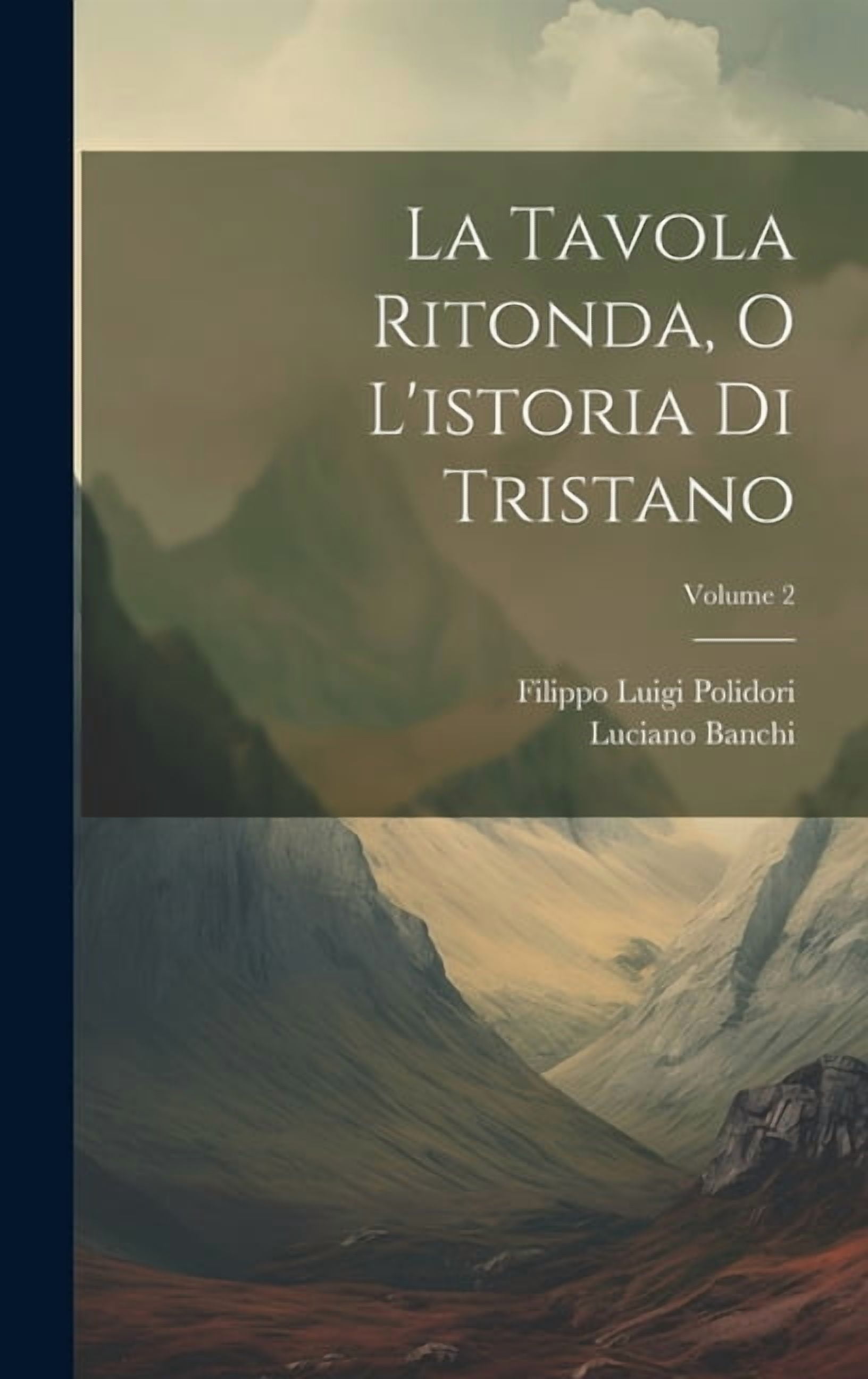 La Tavola Ritonda, O L'istoria Di Tristano; Volume 2 (Hardcover ...