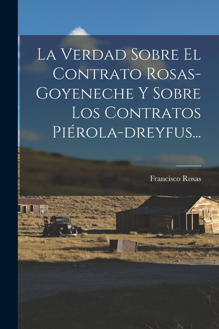 La Verdad Sobre El Contrato Rosas-goyeneche Y Sobre Los Contratos ...