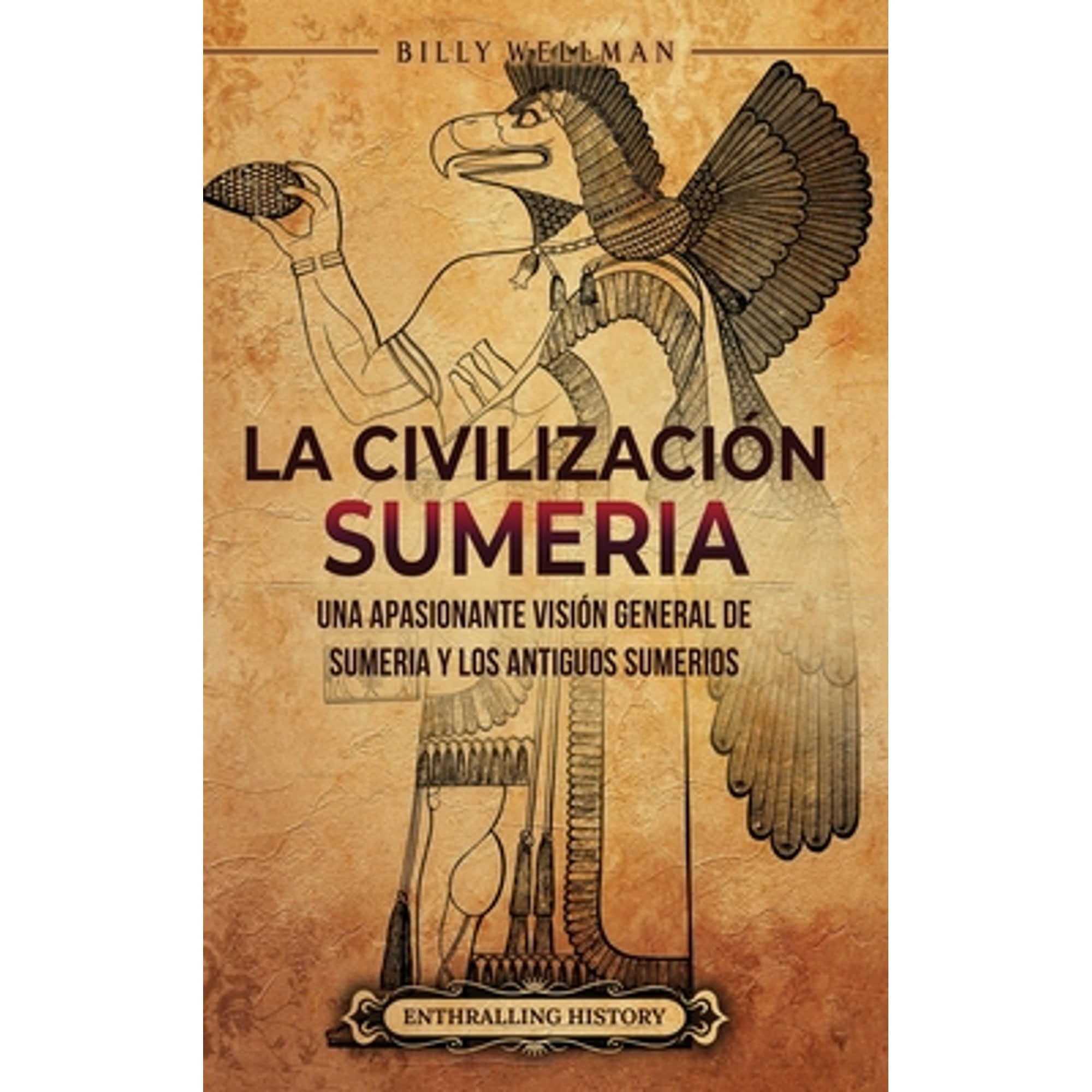La civilización sumeria: Una apasionante visión general de Sumeria y ...