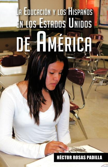 La Educacion y Los Hispanos En Los Estados Unidos de America (Paperback ...