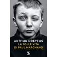 La folle vita di Paul Marchand Luigi Maria Sponzilli,Arthur Dreyfus ...