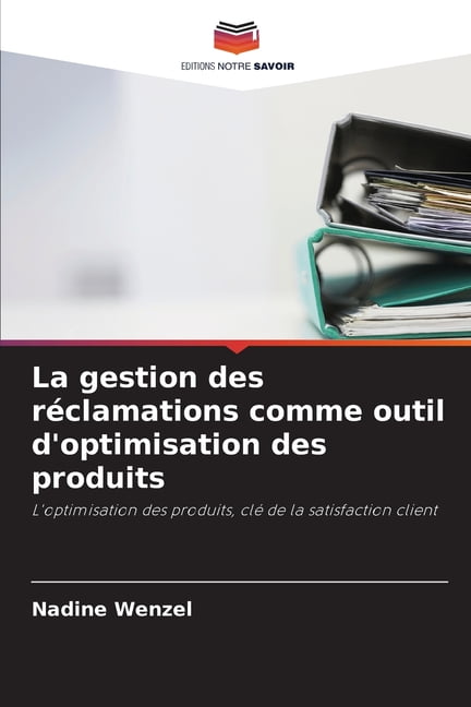 La gestion des rÃ©clamations comme outil d'optimisation des produits ...
