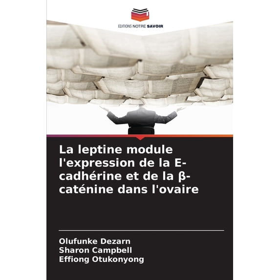 La leptine module l'expression de la E-cadhÃ©rine et de la β-catÃ©nine ...
