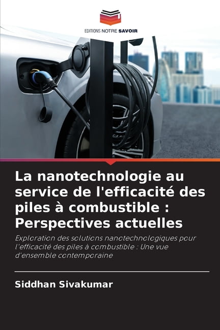 La nanotechnologie au service de l'efficacité des piles à combustible, (Paperback) - Walmart.com