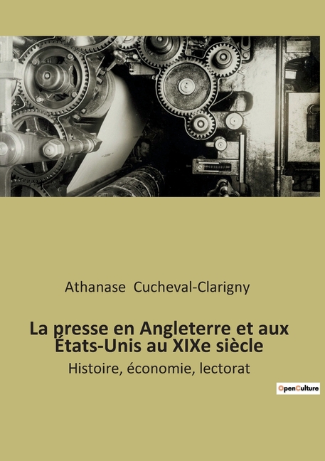 La presse en Angleterre et aux ?tats-Unis au XIXe si?cle: Histoire, ?conomie, lectorat - Walmart.com