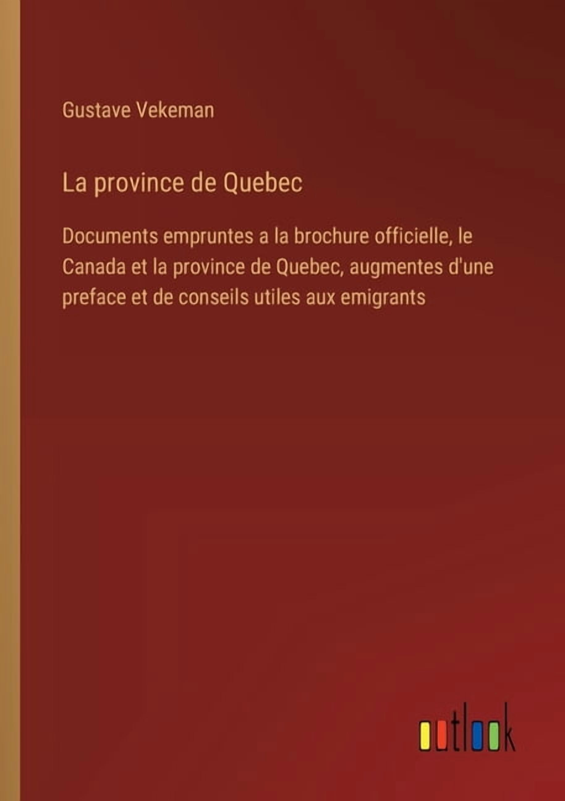 La province de Quebec: Documents empruntes a la brochure officielle, le ...