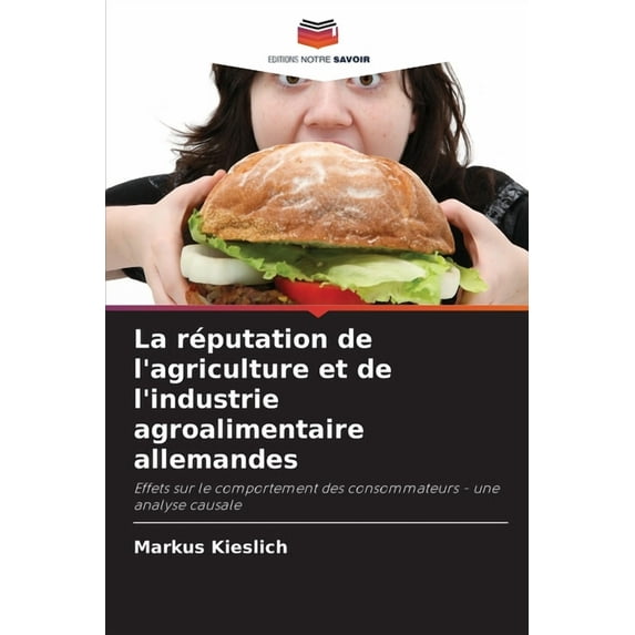 La rÃ©putation de l'agriculture et de l'industrie agroalimentaire allemandes, (Paperback ...
