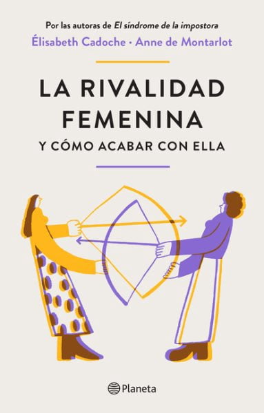 La rivalidad femenina y c?mo acabar con ella/ Female rivalry and how to ...