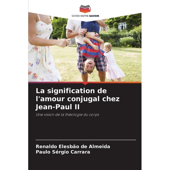La signification de l'amour conjugal chez Jean-Paul II, (Paperback ...