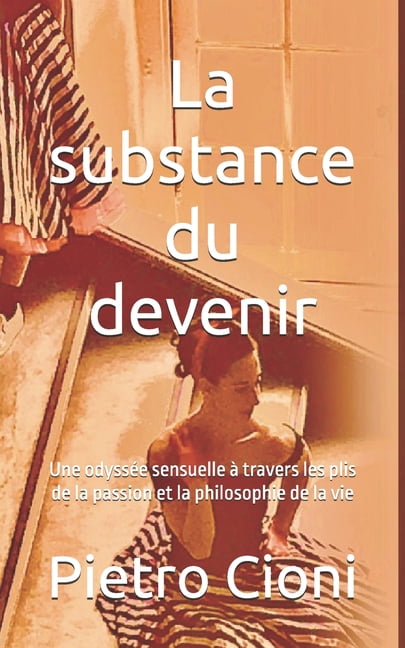 La substance du devenir: Une odyssée sensuelle à travers les plis de la ...