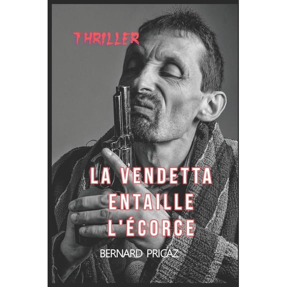 La vendetta entaille l'Ã©corce.: Thriller, (Paperback) - Walmart.com
