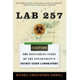 Lab 257: The Disturbing Story of the Government's Secret Germ ...