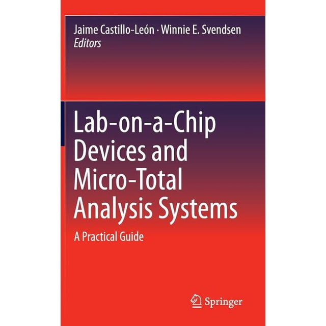 Lab-On-A-Chip Devices and Micro-Total Analysis Systems: A Practical ...