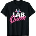 Lab Queen - Laboratory Technician Science Medical Scientist T-Shirt ...