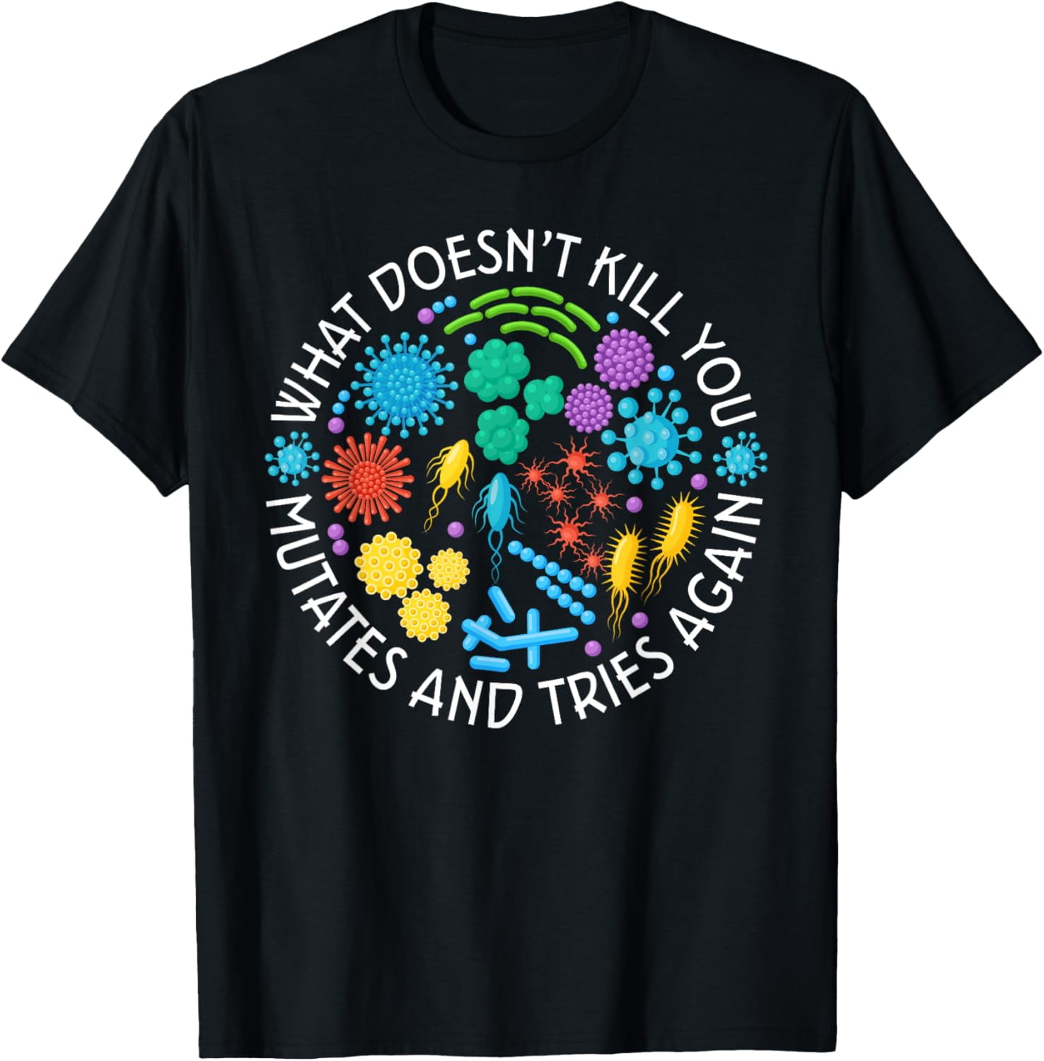 Lab Week 2025 What Doesn't Kill You Mutates And Tries Again T-Shirt ...