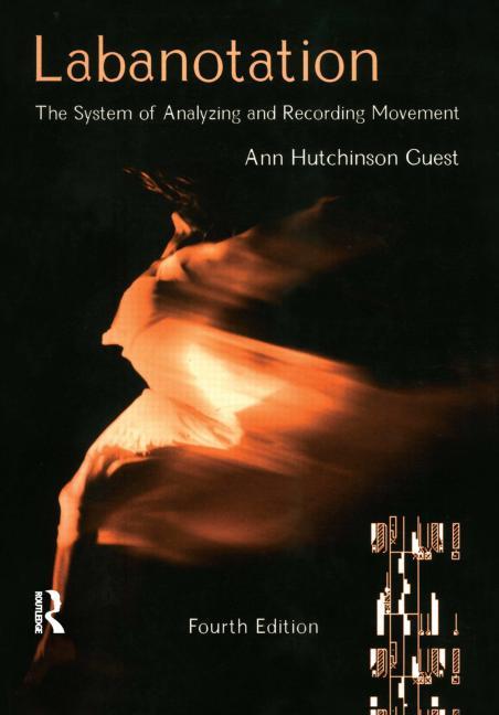 Labanotation: The System of Analyzing and Recording Movement ...
