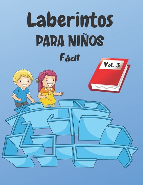 Laberintos Para Niños: Vol. 3 - A partir de 4 años - 200 laberintos con soluciones - Nivel fácil ...