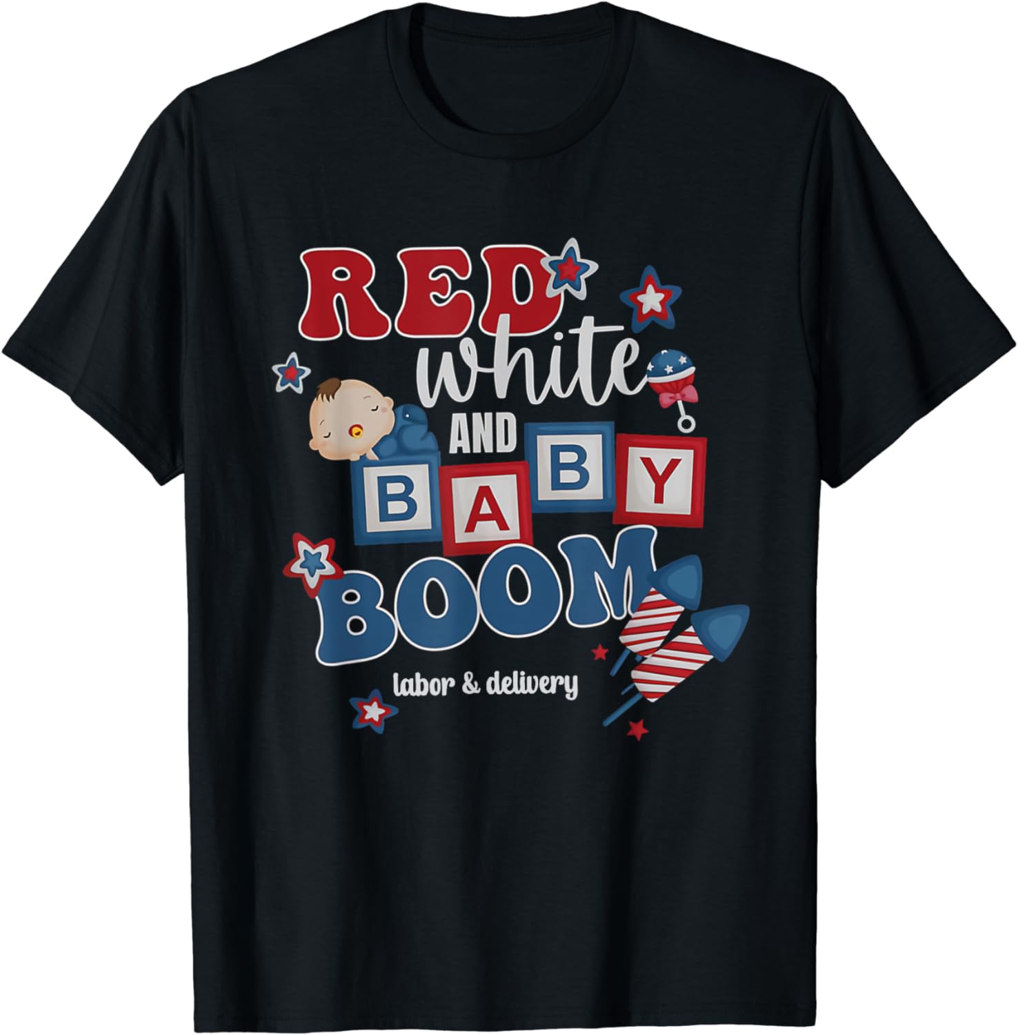 Labor and Delivery 4th of July Red White and Baby Boom OB T-Shirt ...