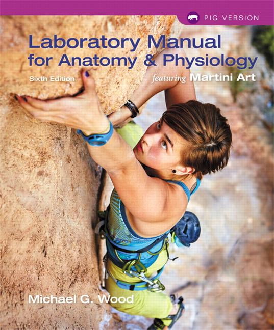 Laboratory Manual for Anatomy & Physiology Featuring Martini Art, Pig Version, (Spiral-Bound ...
