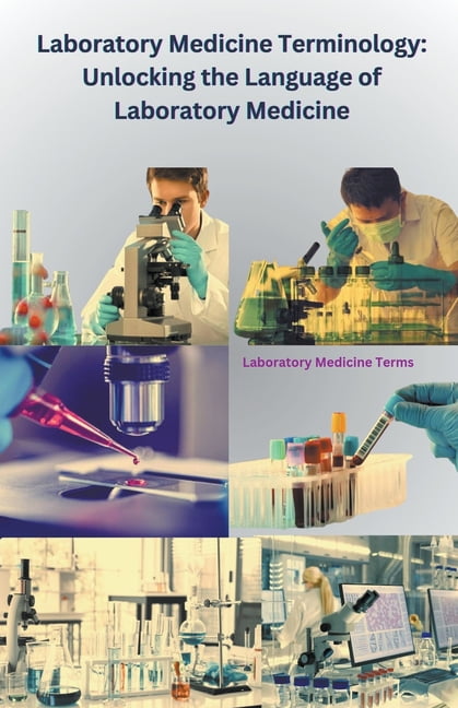Laboratory Medicine Terminology: Unlocking the Language of Laboratory ...