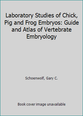 Pre-Owned Laboratory Studies Of Chick, Pig And Frog Embryos: Guide And ...
