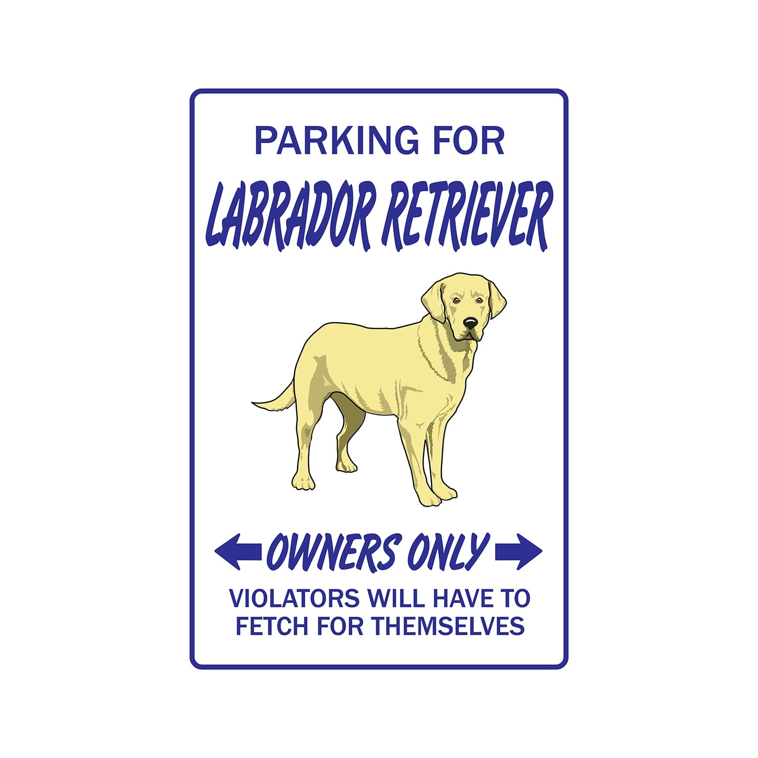Labrador Retriever Novelty Aluminum Sign | Indoor/Outdoor | Funny Home ...
