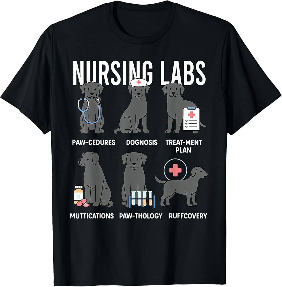 Labrador Retriever RN Nurse Lab Dogs Nursing Pups T-Shirt with Humorous ...